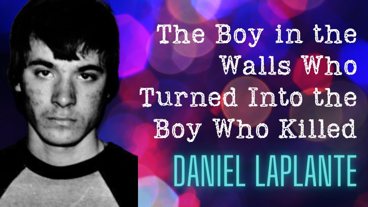 Daniel LaPlante: The Boy in the Walls Who Liked to Kill - YouTube