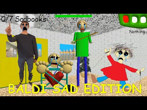 Baldi's Sad Edition - Baldi's Basics Mod