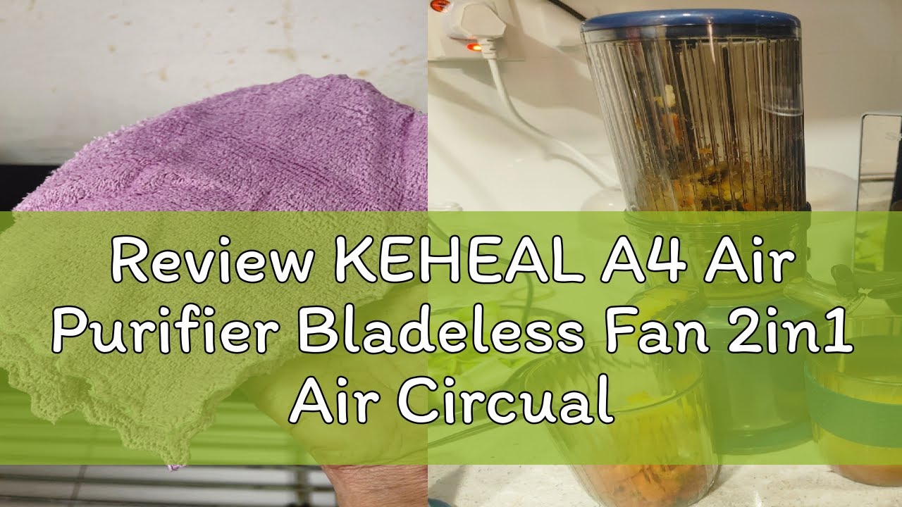 Review KEHEAL A4 Air Purifier Bladeless Fan 2in1 Air Circualtion Fan ...