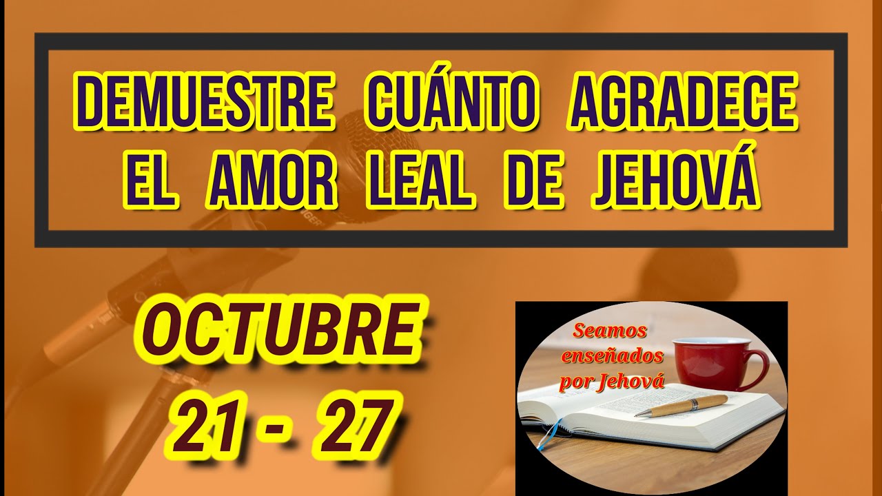 Discurso Tesoros de la Biblia: Demuestre cuánto agradece el amor leal ...
