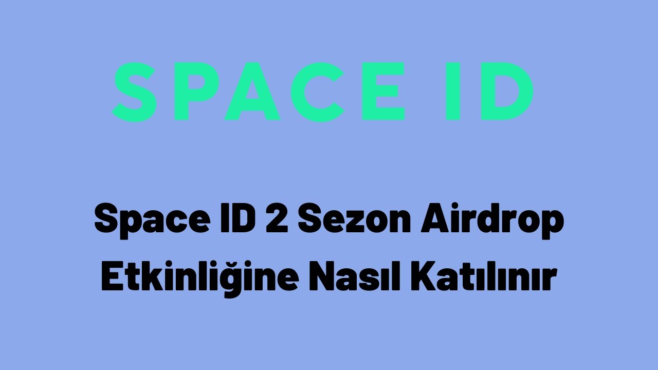 Space ID 2 Sezon Airdrop Etkinliğine Nasıl Katılınır - YouTube