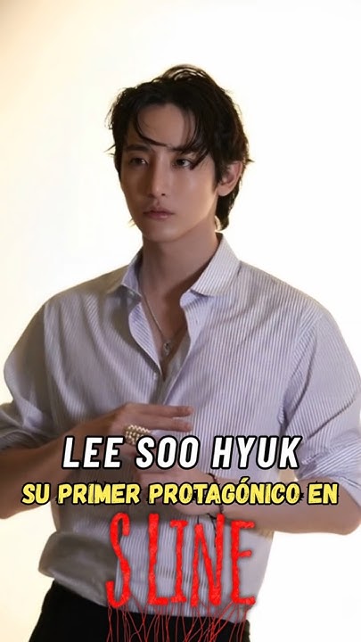 LEE SOO HYUK y su PRIMER PROTAGÓNICO en S LINE #kdrama #dorama #korea #koreandrama - YouTube