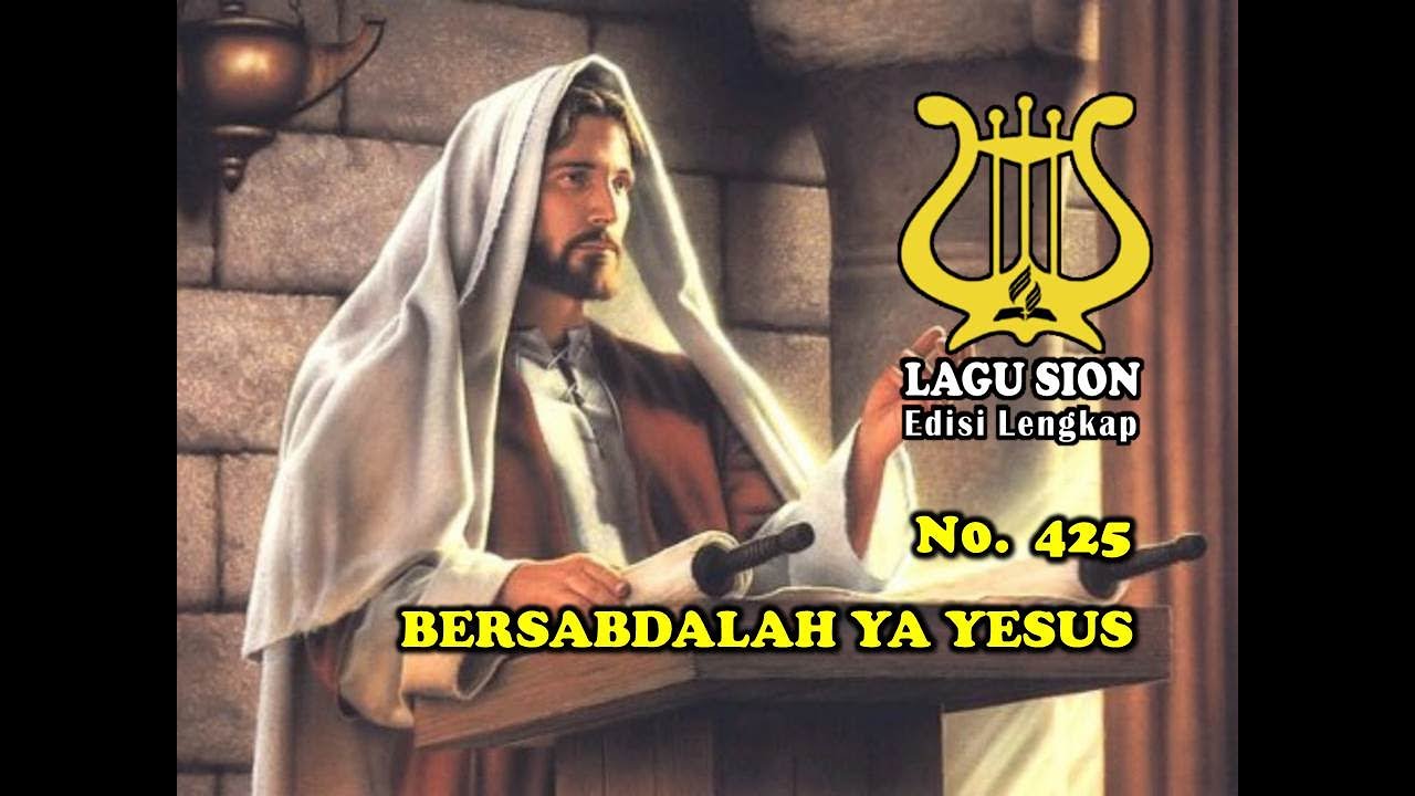 BERSABDALAH YA YESUS - 425 || LAGU SION EDISI LENGKAP || LAGU PUJIAN ...