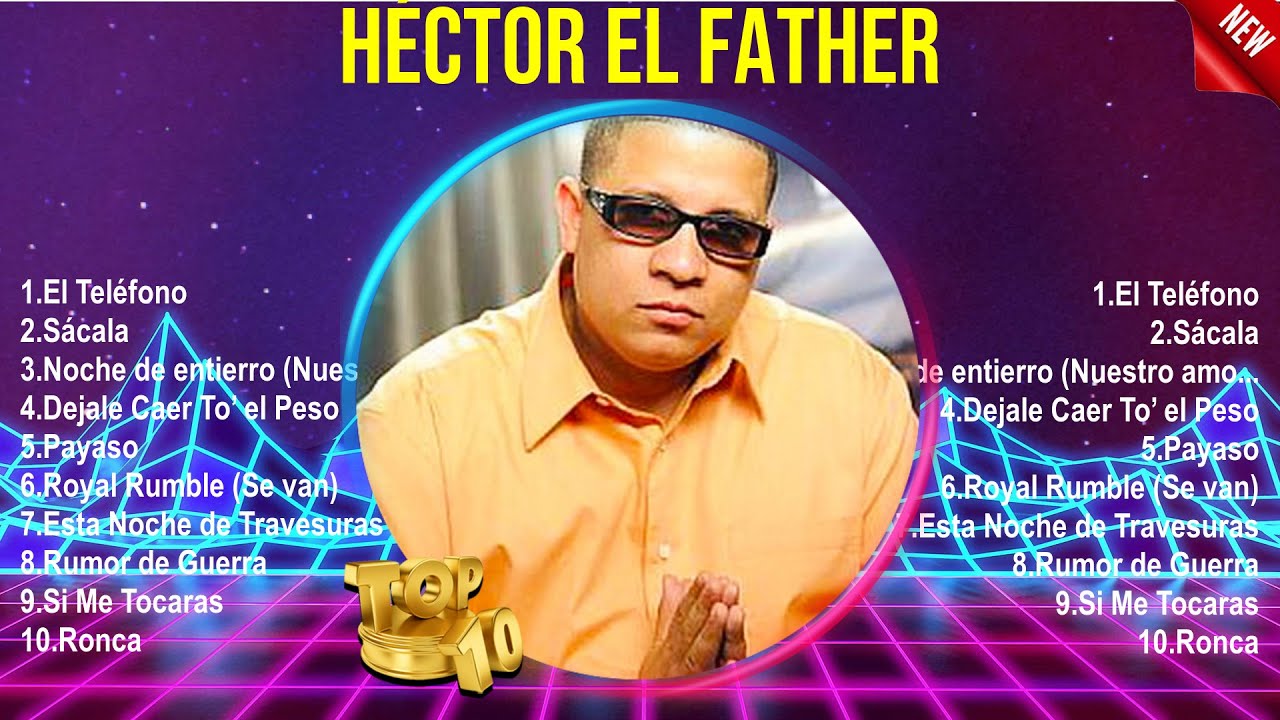 Héctor el Father Sus Mejores Canciones 2024 ~ Héctor el Father 2024 MIX ...