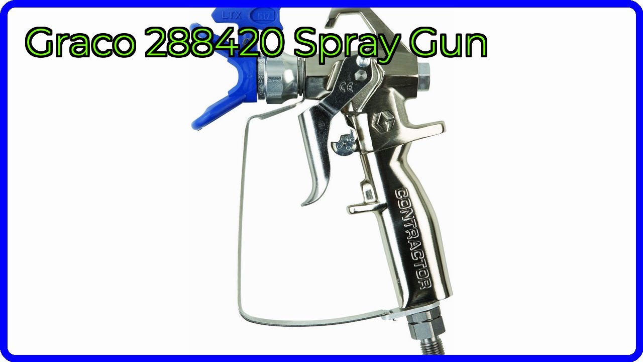 REVIEW (2025): Graco 288420 Spray Gun. ESSENTIAL details. - YouTube