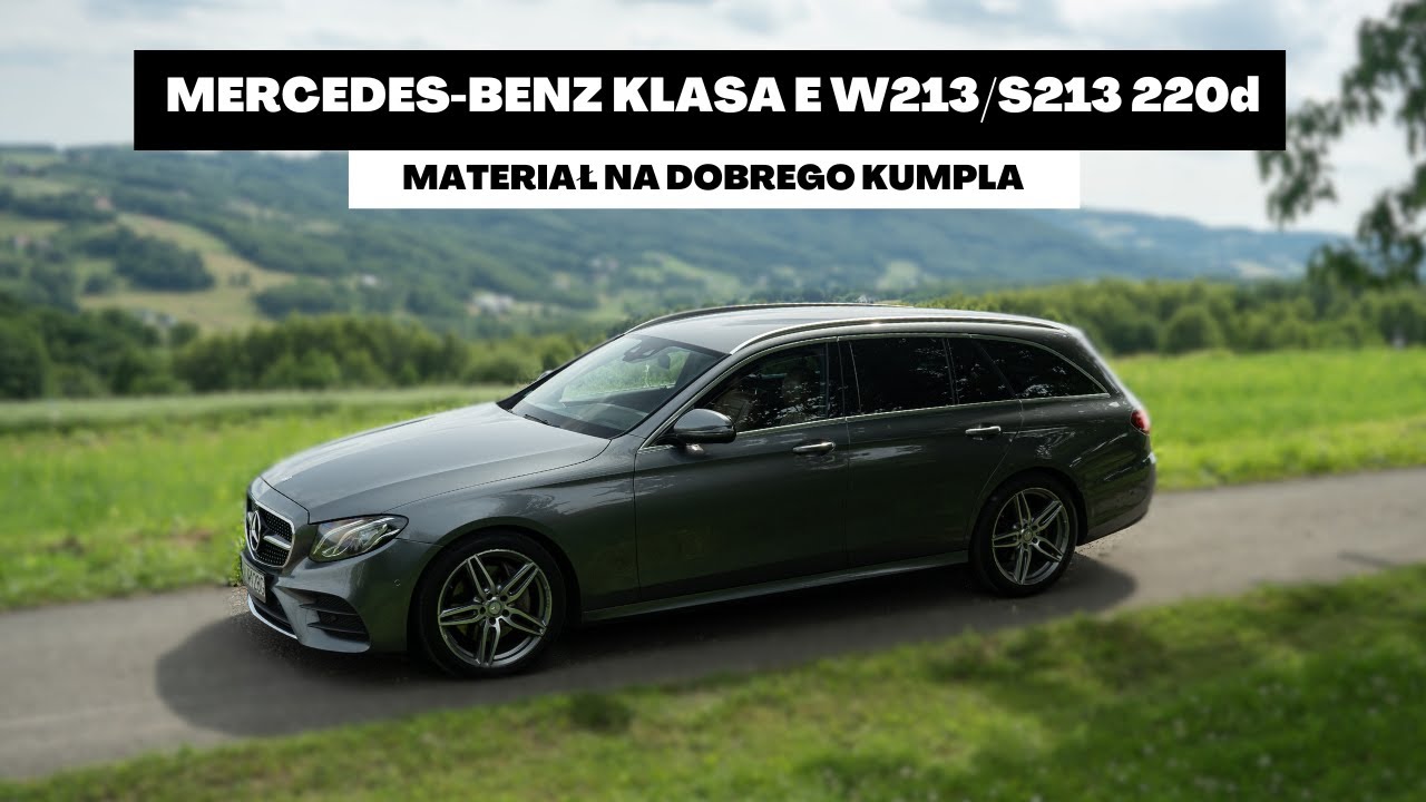 MERCEDES-BENZ KLASA E W213/S213 220d - MATERIAŁ NA DOBREGO KUMPLA ...