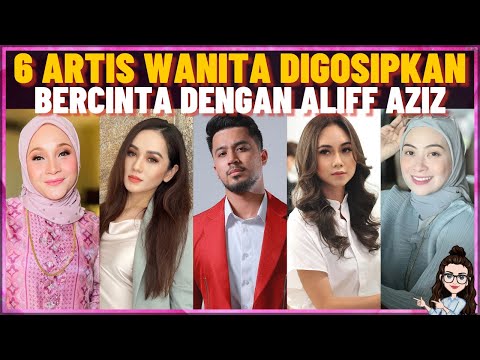 6 Artis Wanita Pernah Digosipkan Dengan  Aliff Aziz (Bercerai Dengan Bella Pada 13 Jun 2024)
