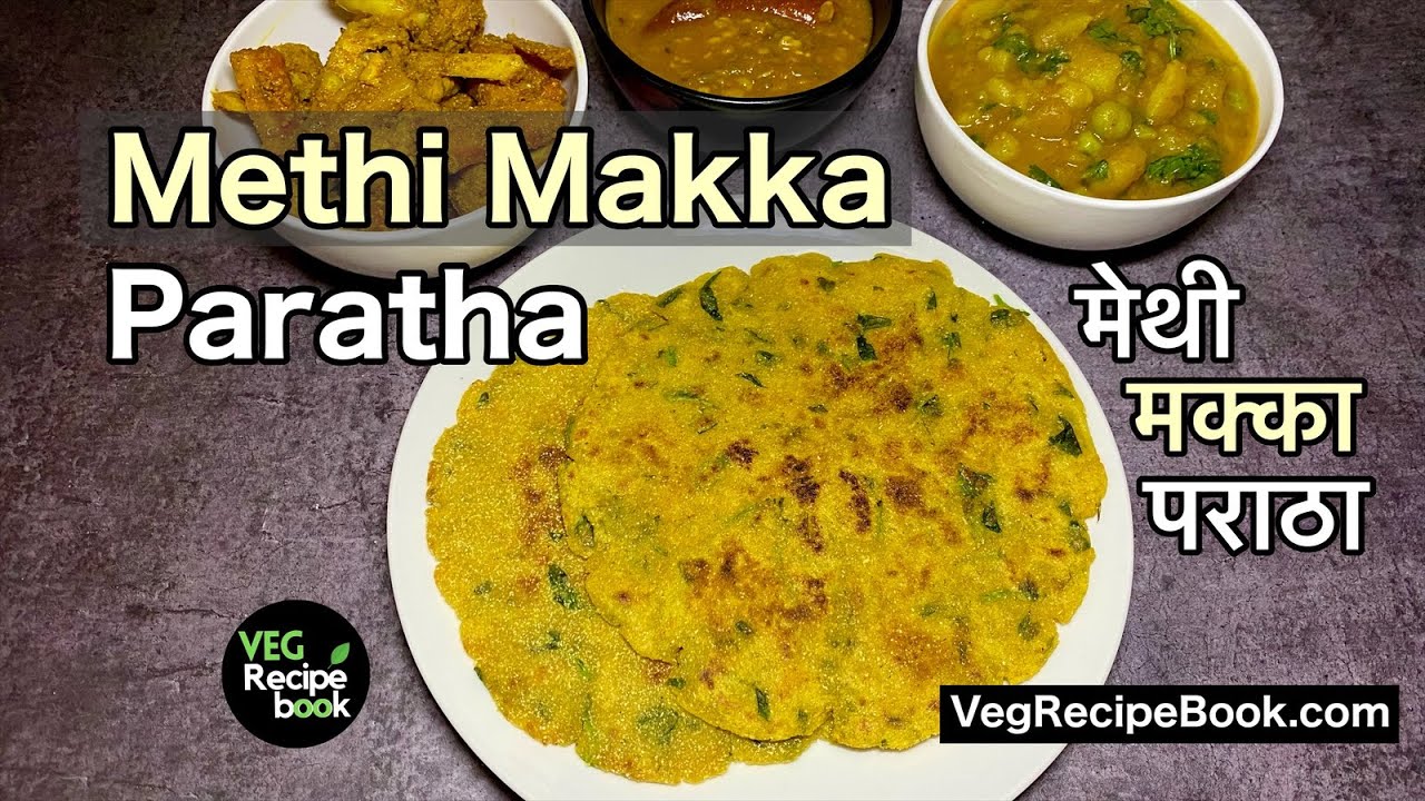 Methi Makka Paratha Recipe | Methi Makai Paratha Recipe | Maize / Corn ...