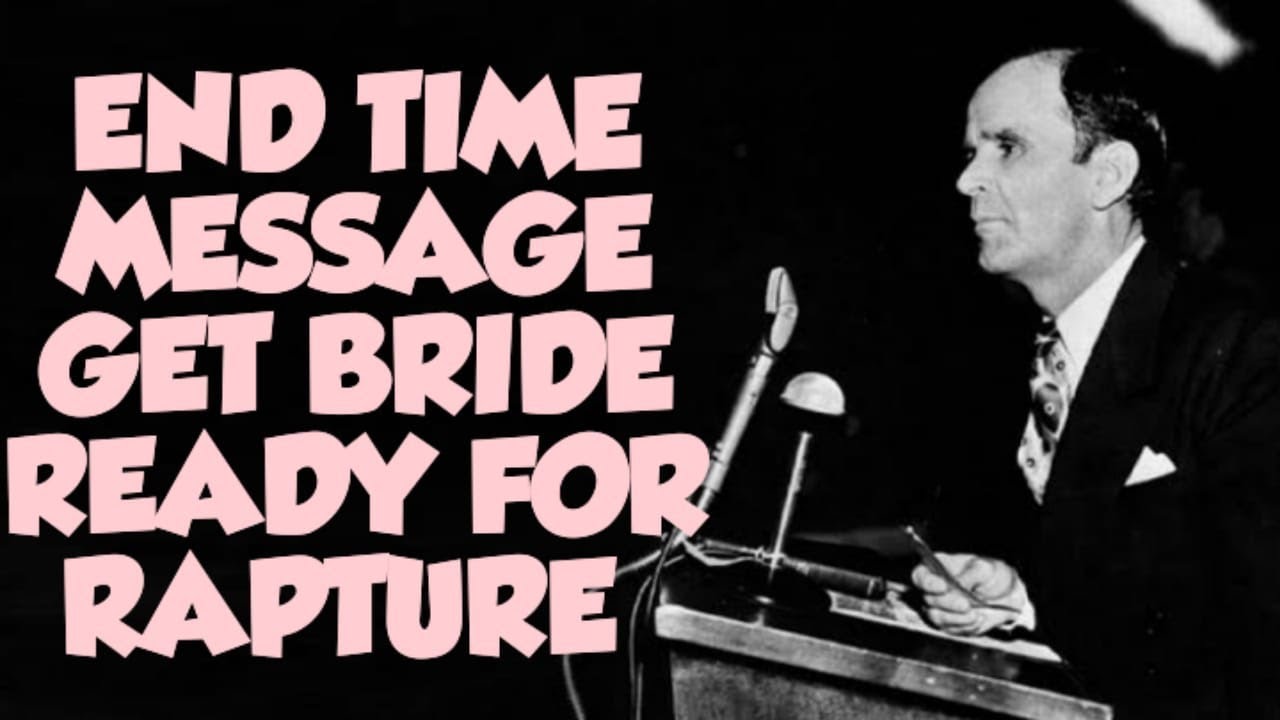 END TIME MESSAGE GET BRIDE READY FOR RAPTURE By William Branham 17/ ...