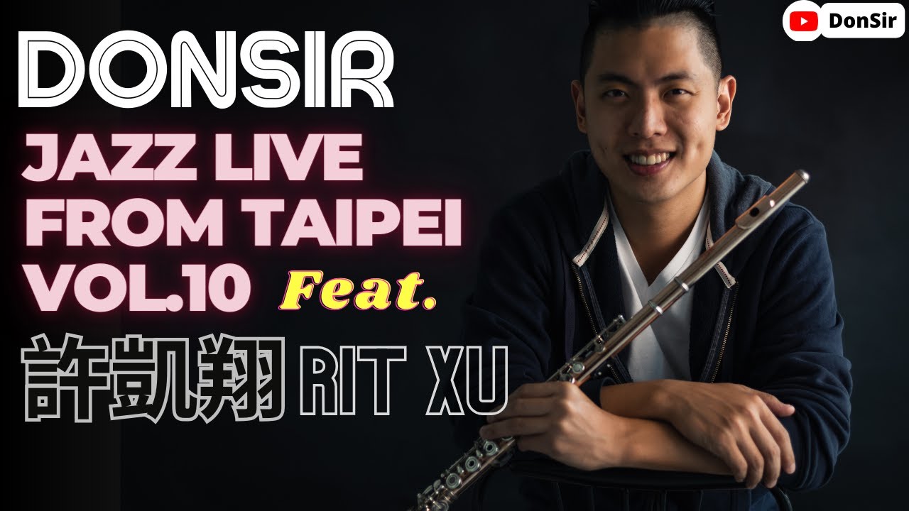 DonSir Jazz Live from Taipei 爵士客廳現場直播 Vol.10 Feat.許凱翔 Rit Xu @RitXu ...
