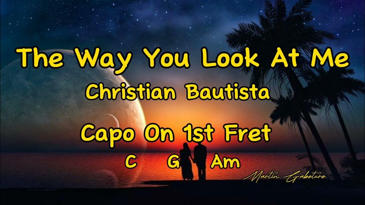 The Way You Look At Me - Christian Bautista ( Guitar Chords And Lyrics ) - YouTube