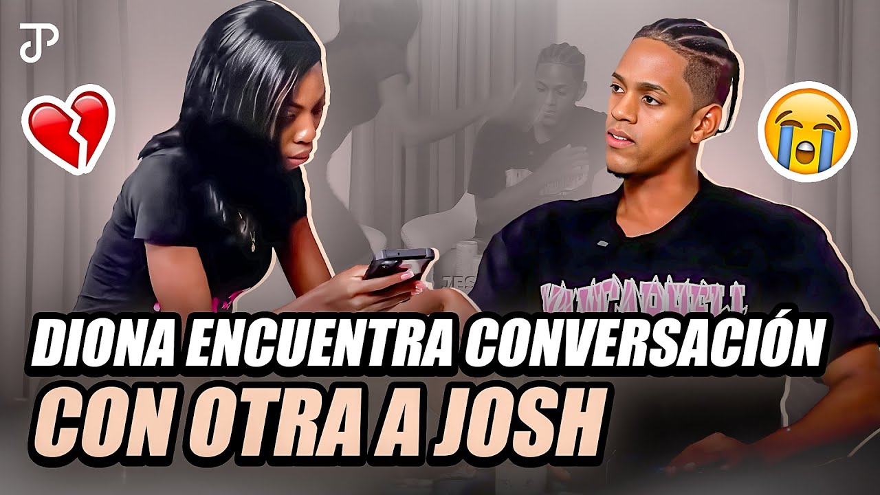 DIONA ENCUENTRA CONVERSACIÓN CON OTRA A JOSH, TERMINAN RELACIÓN EN ...