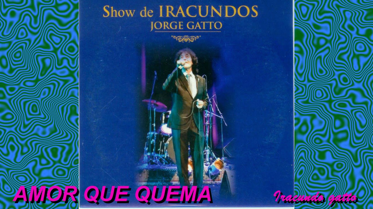 IRACUNDO GATTO - AMOR QUE QUEMA - YouTube