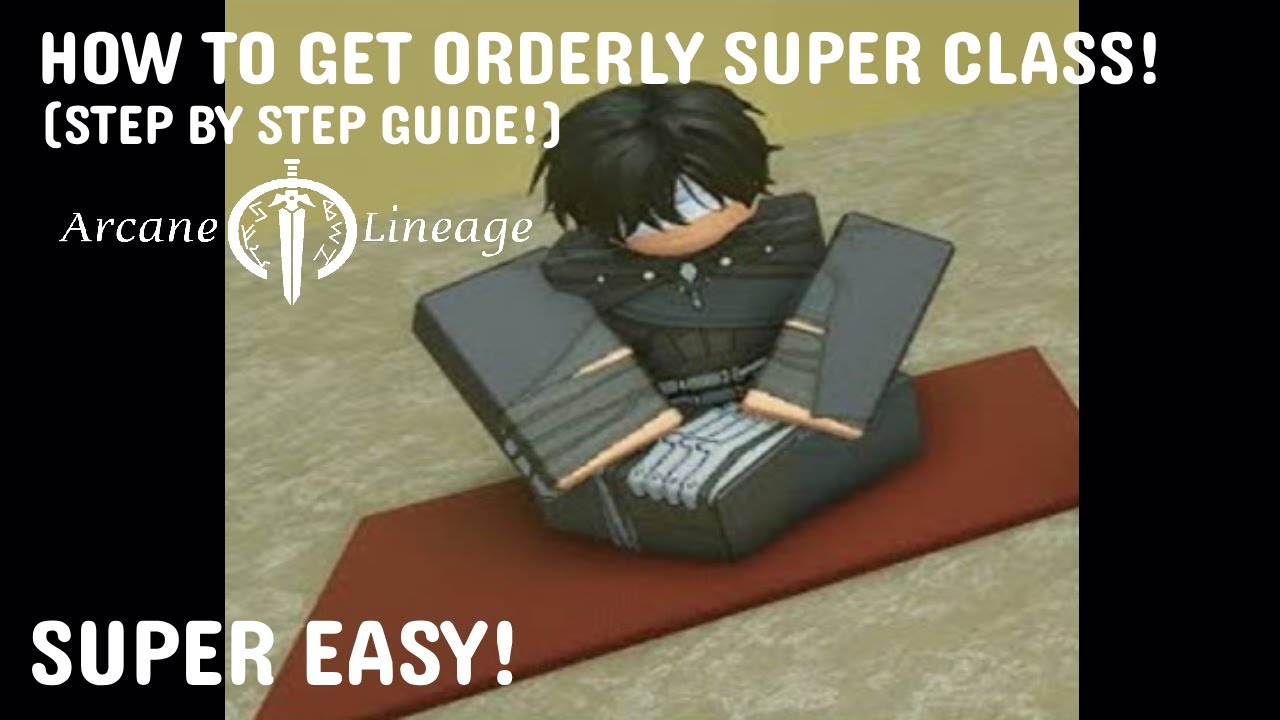 Step by Step GUIDE To Getting ORDERLY SUPER CLASS in Arcane lineage ...