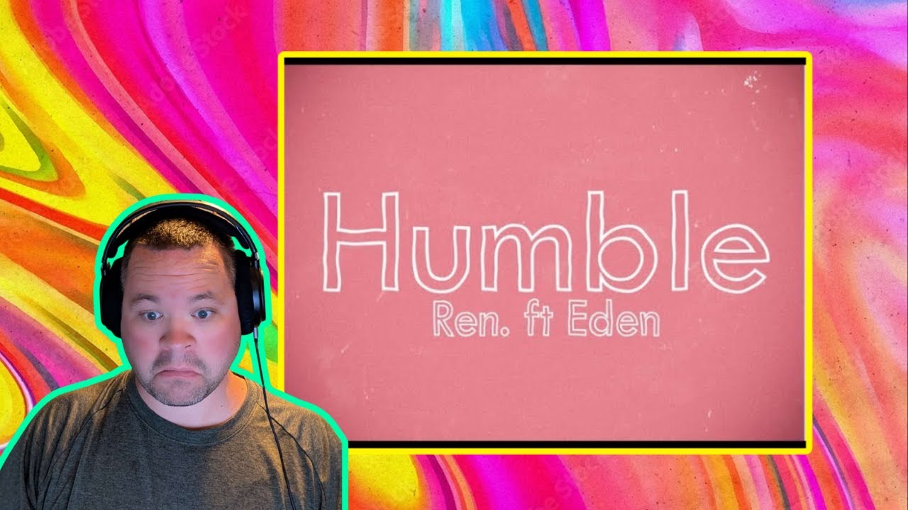 Ren - Humble (Feat. Eden Nash) I Feel Ren In This One! Reaction - YouTube