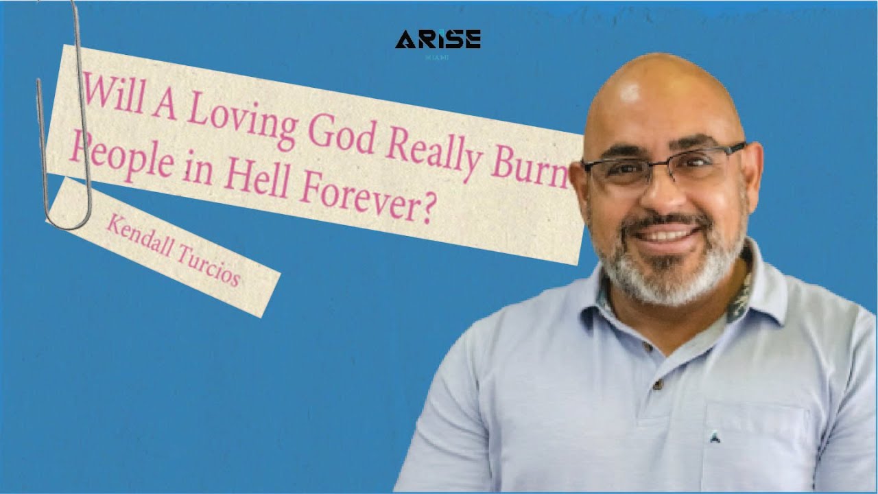 Will A Loving God Really Burn People in Hell Forever | Pr. Kendall ...