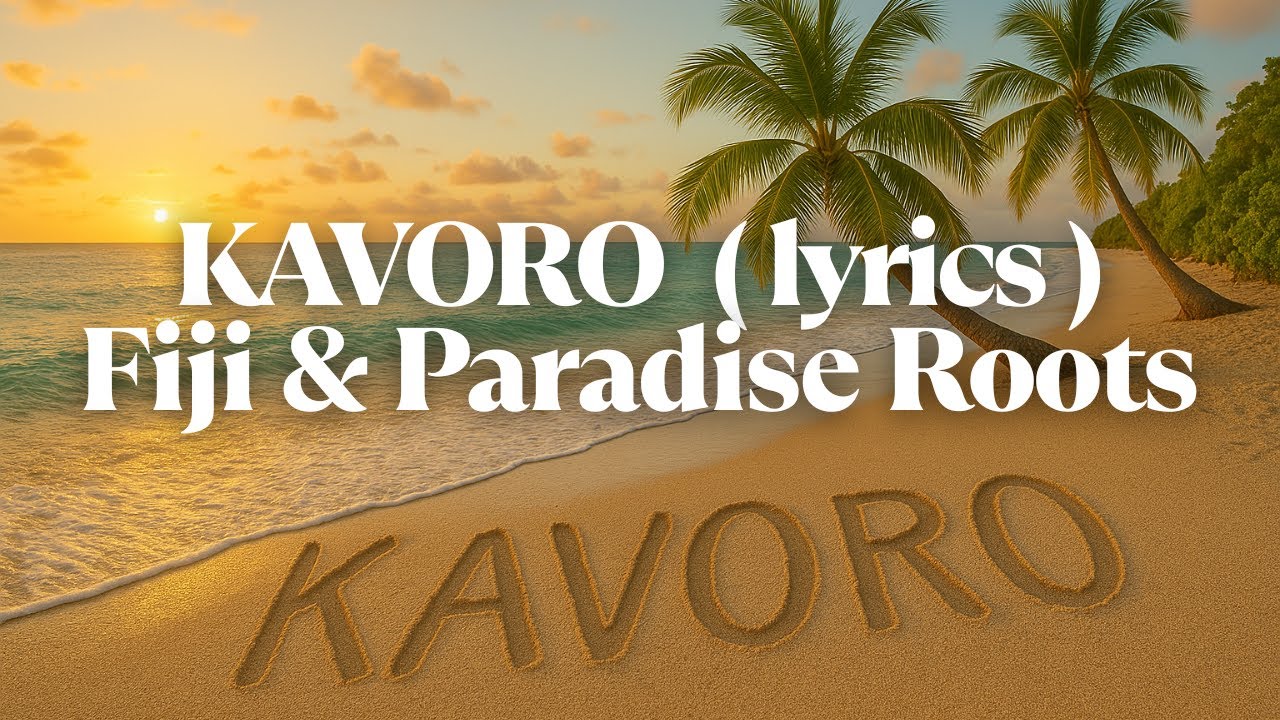 Kavoro - Fiji & Paradise Roots ( Lyrics ) - YouTube