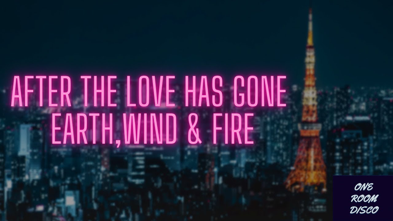 【After the Love Has Gone】Earth Wind & Fire 1979 #5「心に沁みる一曲」#housemusic ...