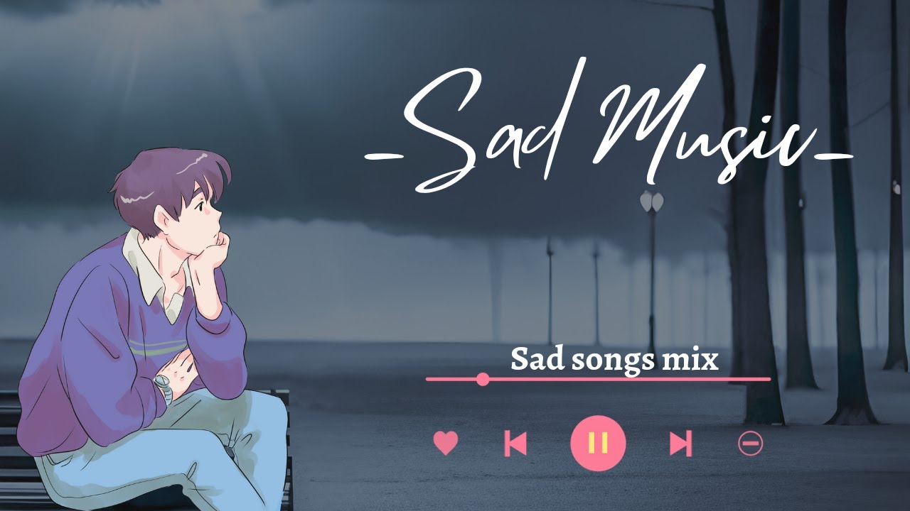 Sad songs Mix 😢NCS Sad Music 🎵 - YouTube