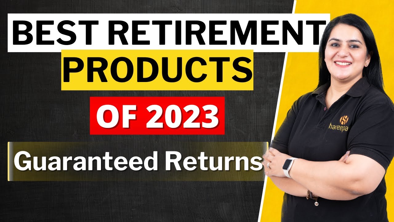 Top 4 RETIREMENT Products of 2023 | Best Guaranteed Retirement Options in INDIA | Gurleen Kaur ...