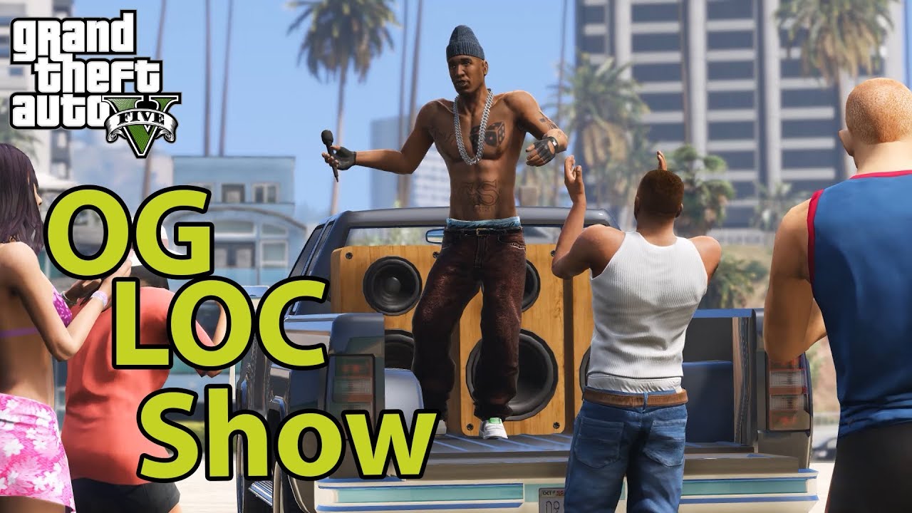 GTA V - OG LOC Show - YouTube