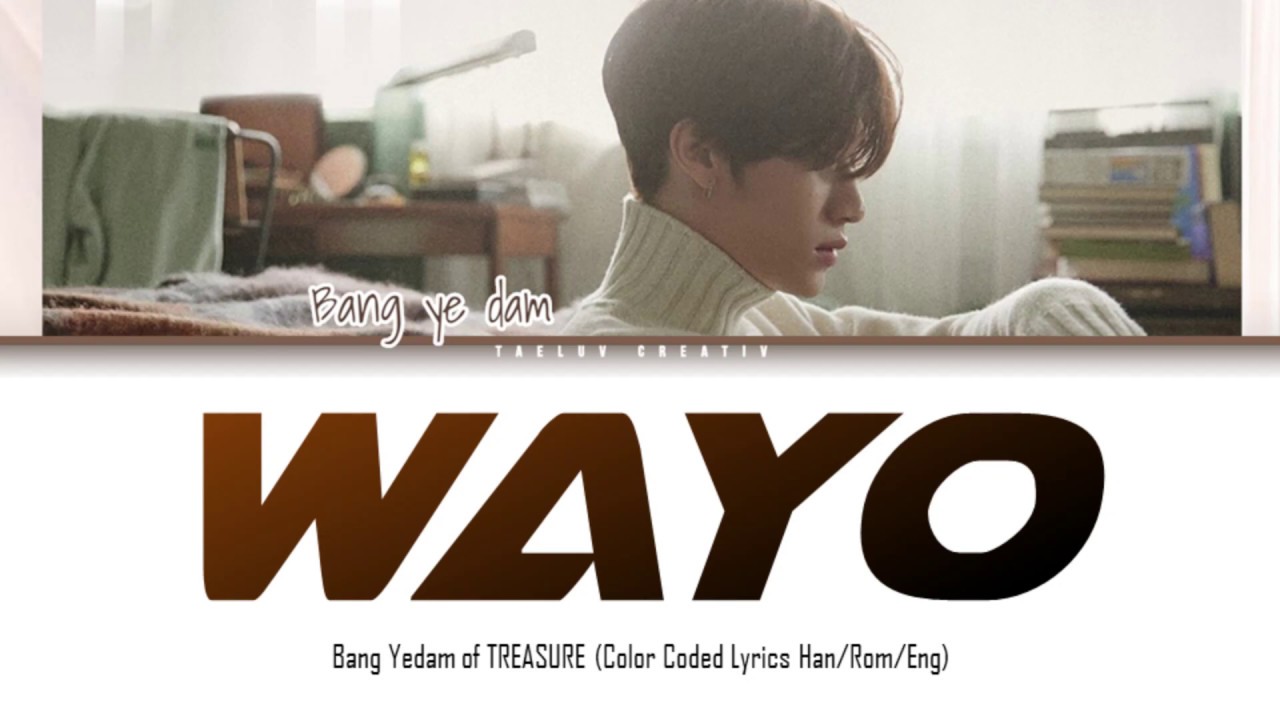 Bang Yedam of TREASURE - WAYO (Color Coded Lyrics Han/Rom/eng) - YouTube