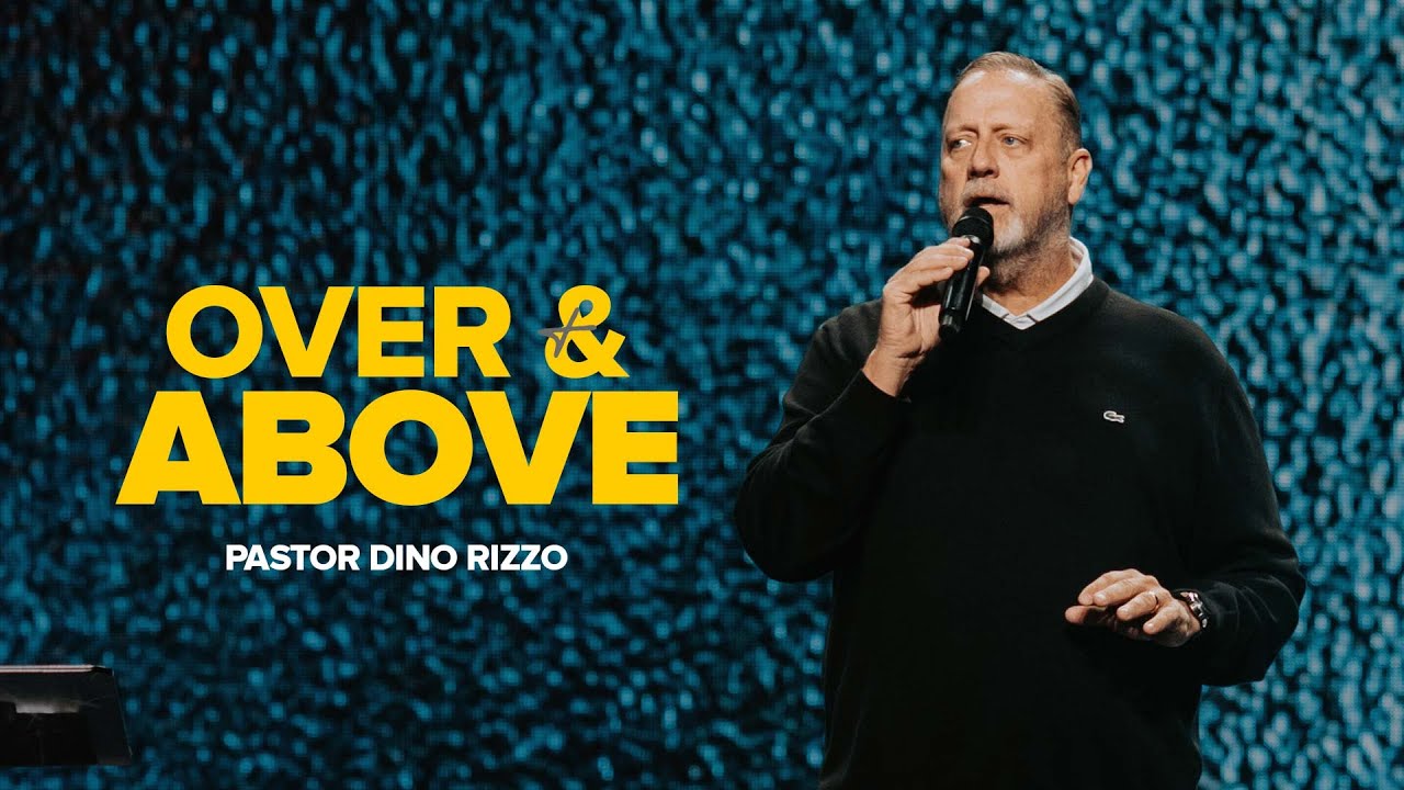 Over & Above | Pastor Dino Rizzo - YouTube