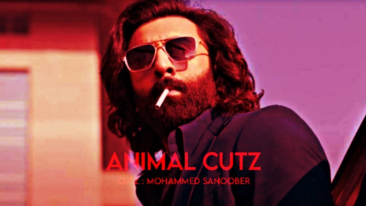 ANIMAL CUTZ | ANIMAL MOVIE | RANBIR KAPOOR | EDITOR : MOHAMMED SANOOBER ...