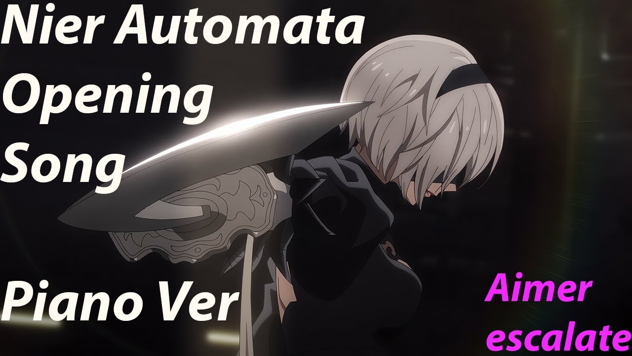 NieR:Automata Anime Opening Piano Arrangement - Aimer - [escalate ...