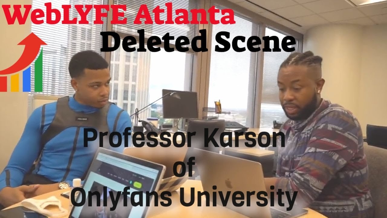 Deleted Scene WebLYFE ATL | Professor Karson of OnlyFans University ...