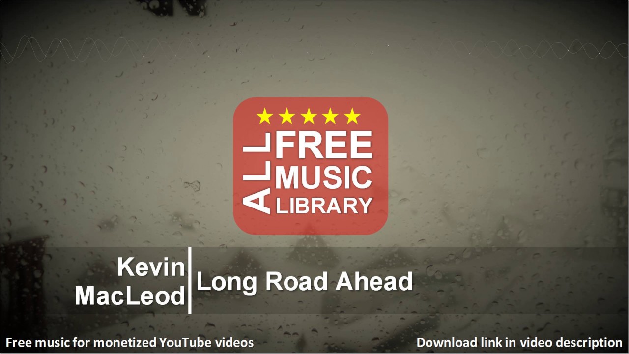 All Free Music Library | Long Road Ahead - Kevin MacLeod - YouTube