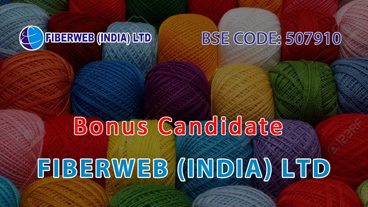 Bonus Candidate | FIBERWEB (INDIA) LTD | Investing | Finance | Advise ...
