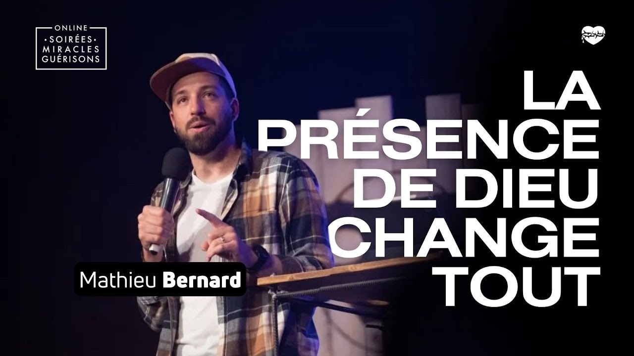 La présence de Dieu change tout - Mathieu Bernard - YouTube