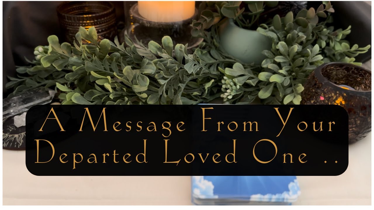 A Message From Your Departed Love One - Tarot Oracle Angel Card Reading ...