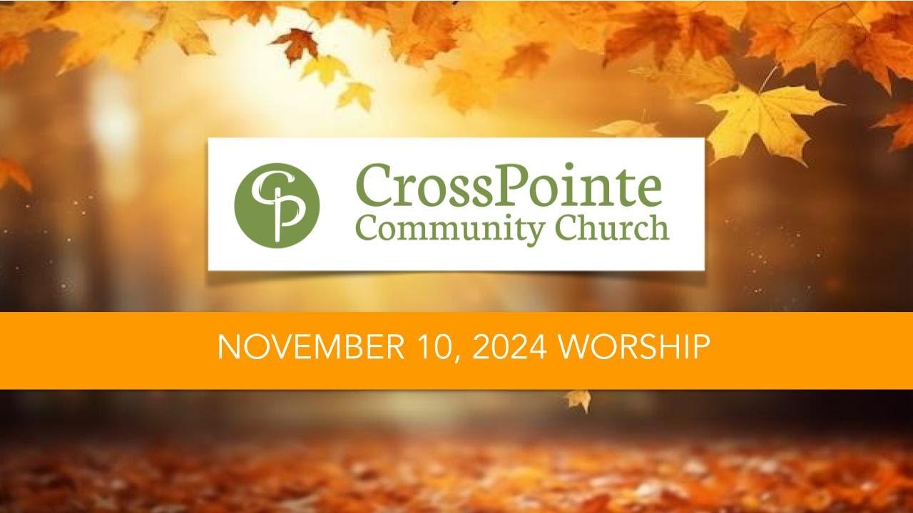 CrossPointe Worship, November 10, 2024 - YouTube