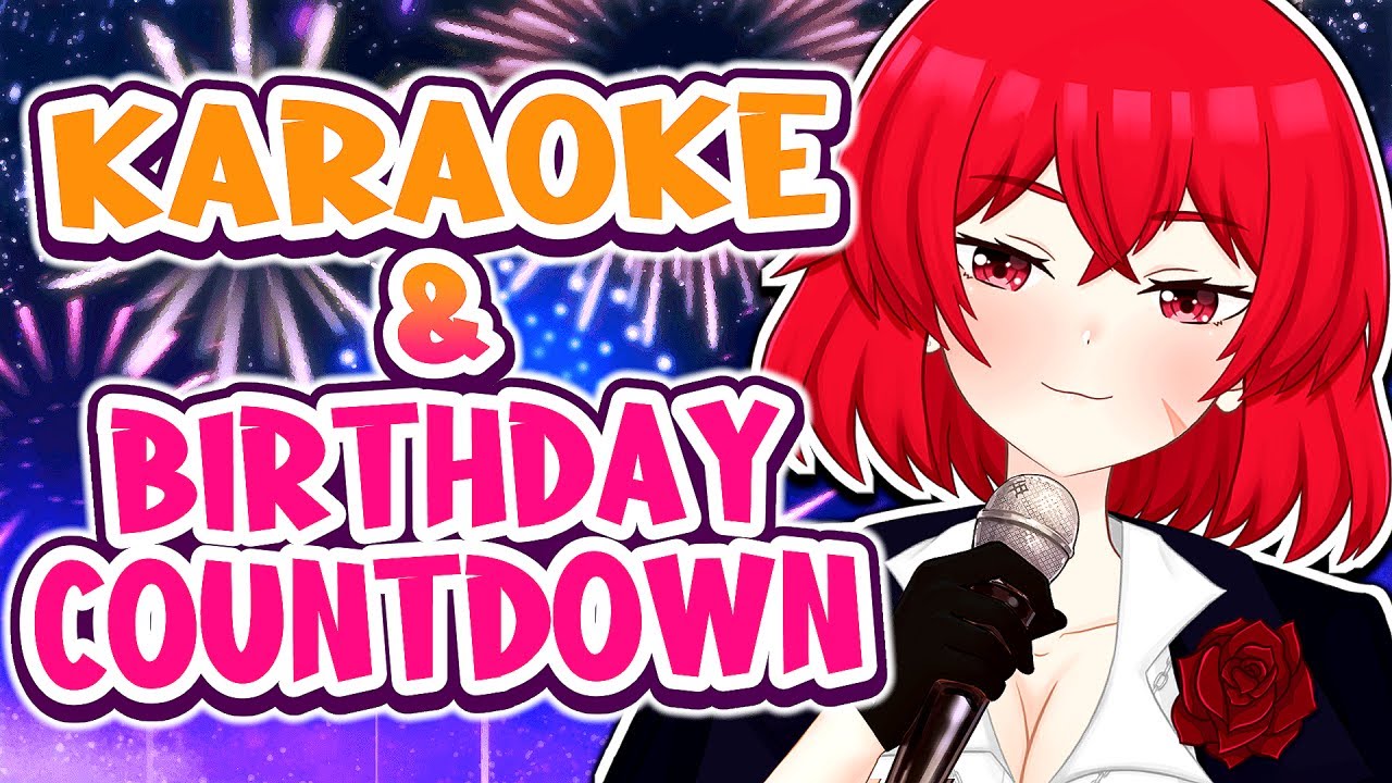 It's My BIRTHDAY SOON?! Countdown & Karaoke Party! + Last Stream Of ...