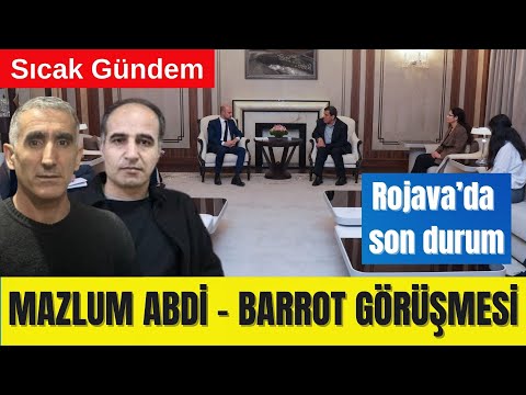 🟥 MAZLUM ABDİ – BARROT GÖRÜŞMESİ: MASADA NE VAR?