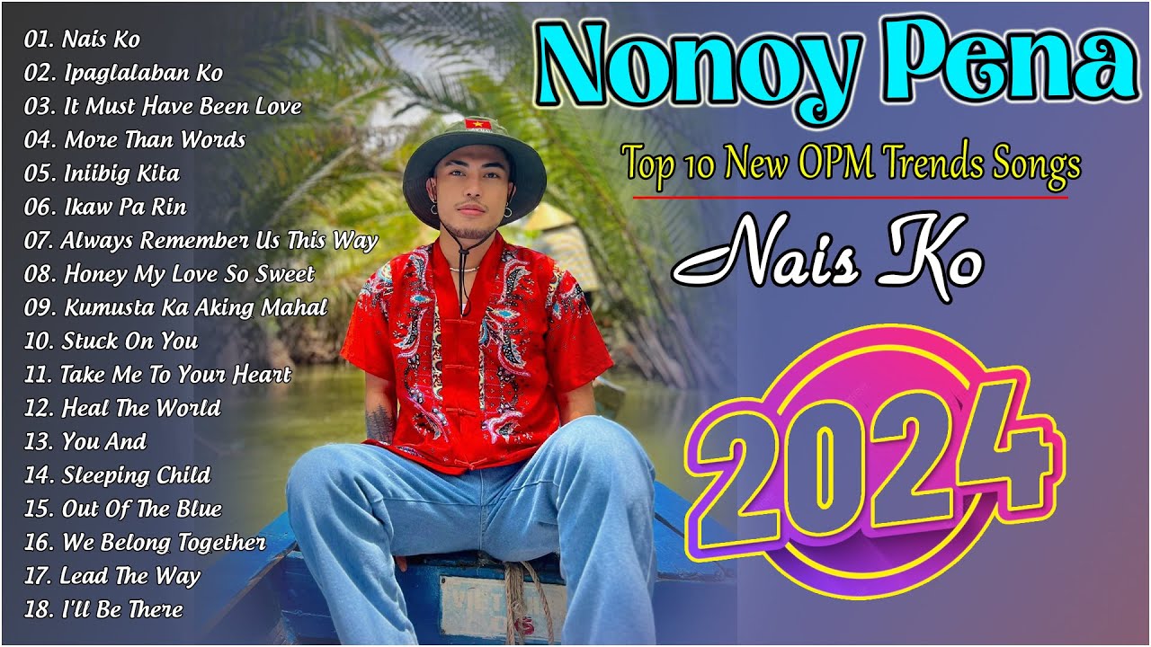 [ NONOY PENA ] Top 10 New OPM Trends Cover Songs 2024 || Nais Ko ...