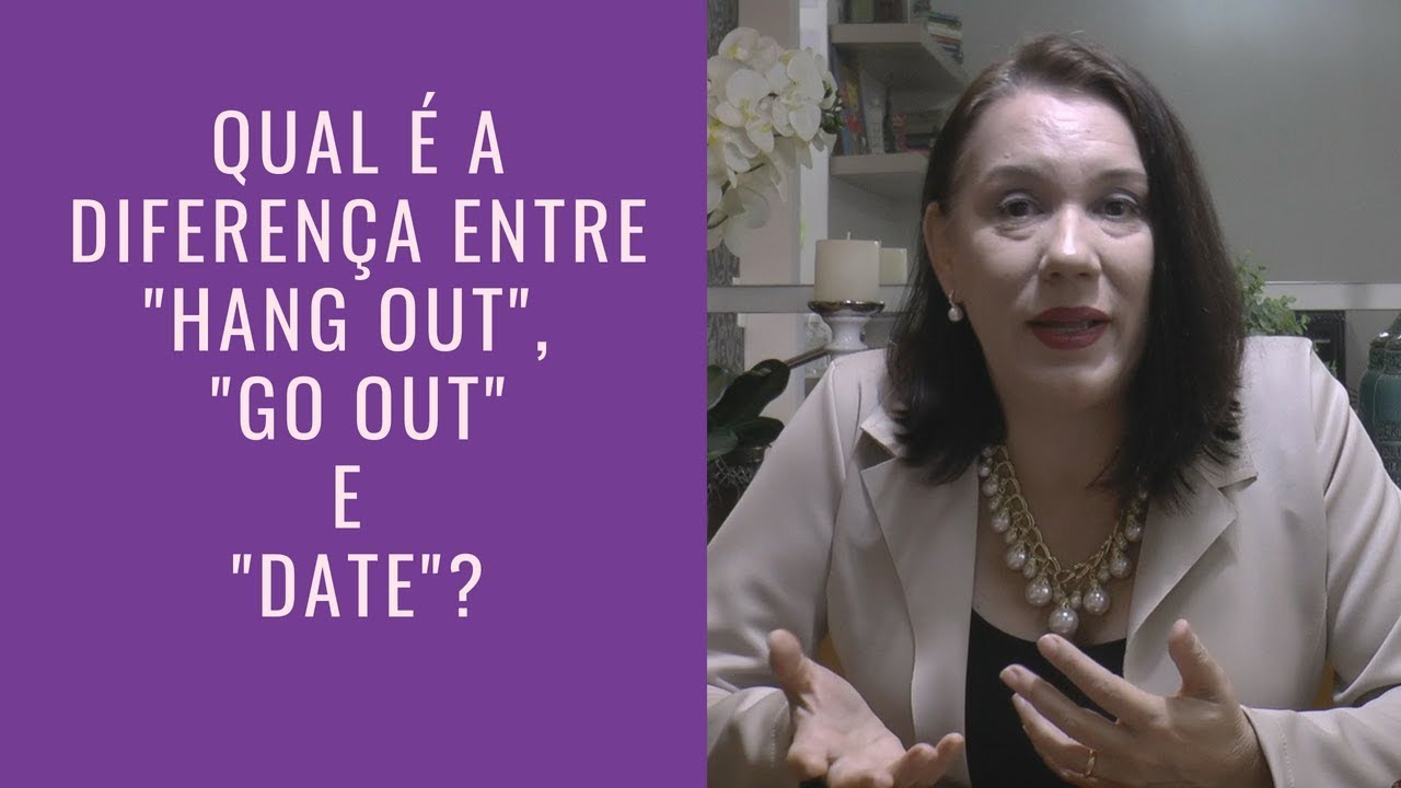Qual é a diferença entre "Go out", "Hang out" e "Date"? - YouTube
