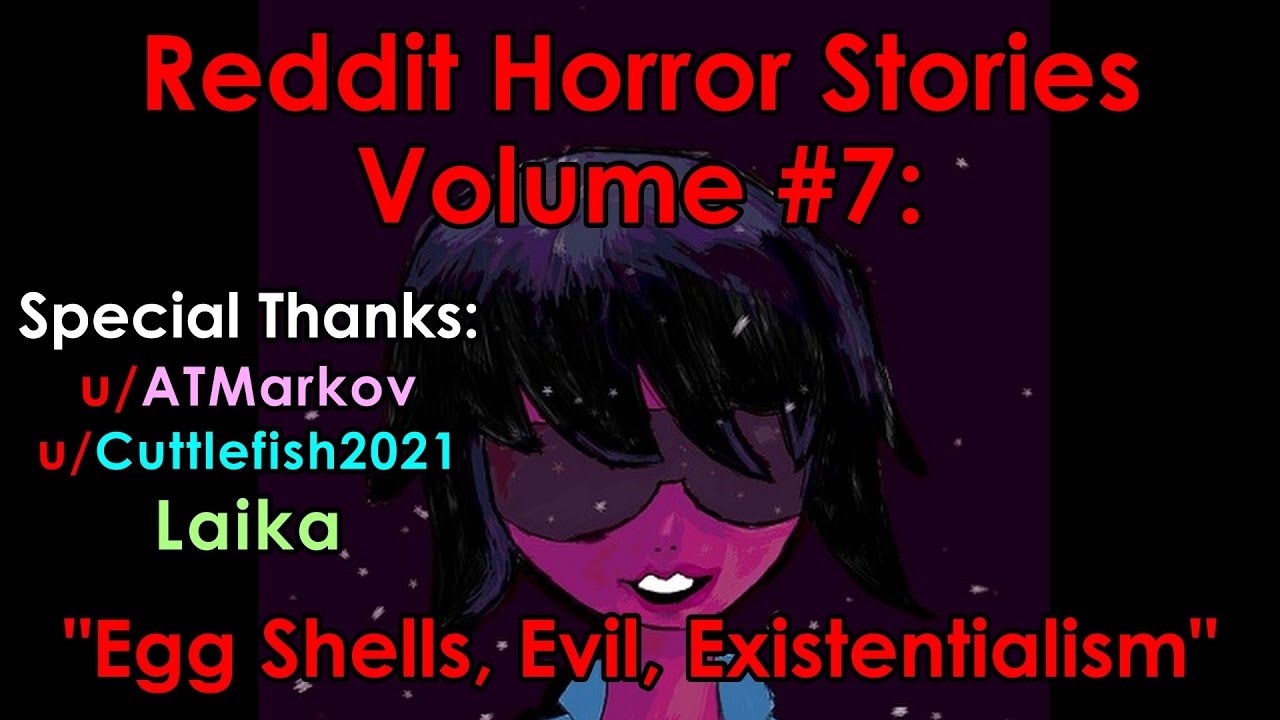 Eggshells, Evil, and Existentialism | Reddit Horror Stories Volume #7 - YouTube