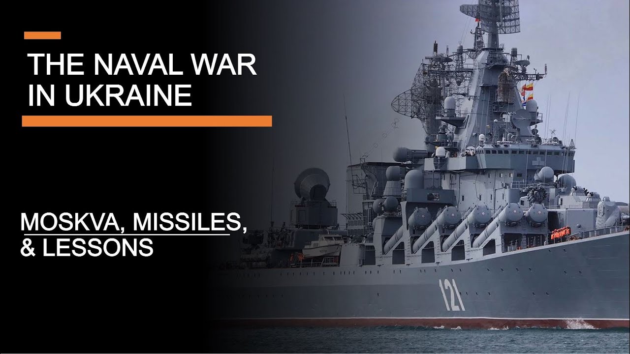The Naval War in Ukraine - The Moskva, Missiles & Lessons - YouTube