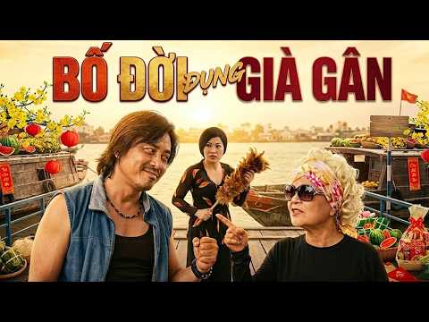 BỐ ĐỜI ĐỤNG GIÀ GÂN | PHIM HÀI VIỆT NAM | PHIM HÀI VIỆT NAM HAY NHẤT 2026 | TUYỆT ĐỈNH PHIM VIỆT