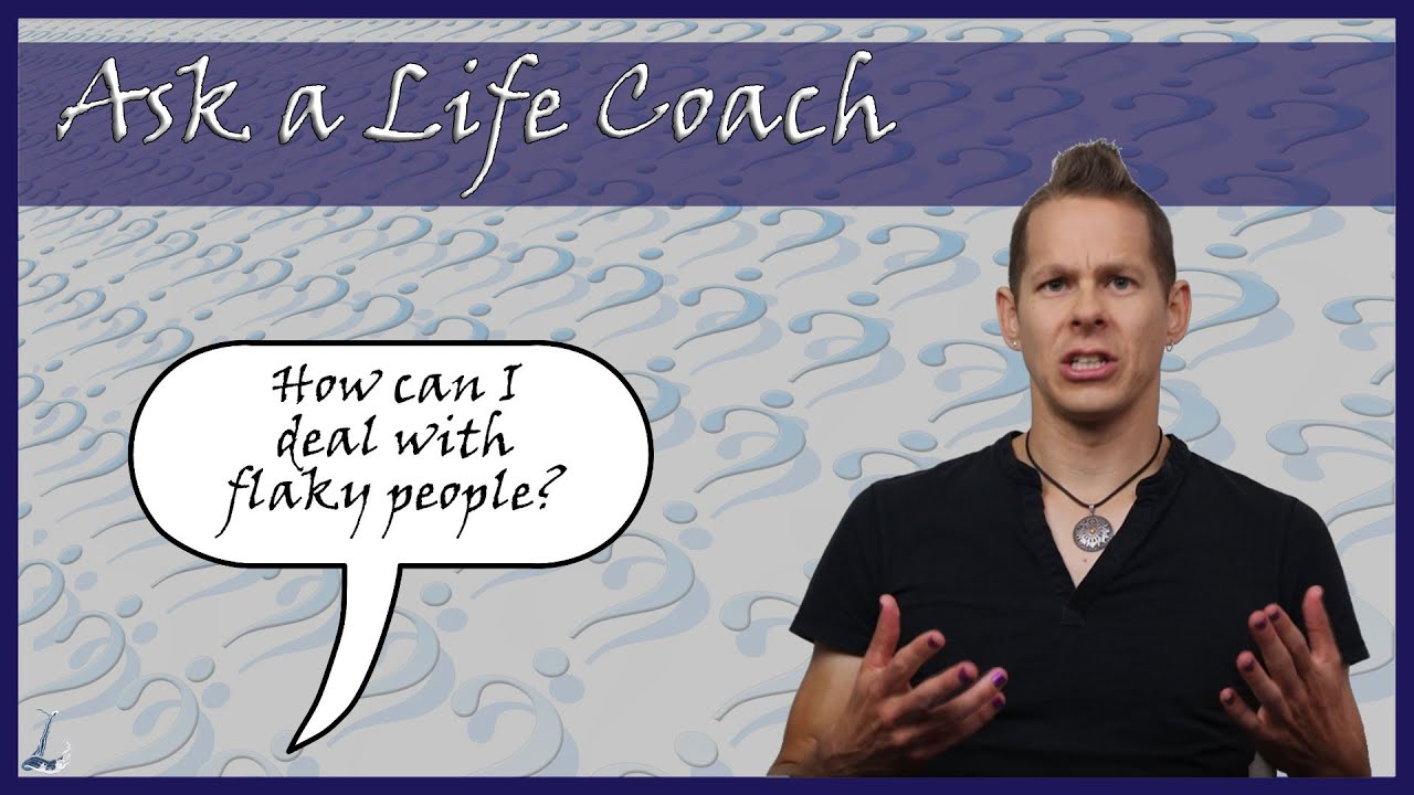 How can I deal with flaky people? Ask a Life Coach # 214 - YouTube