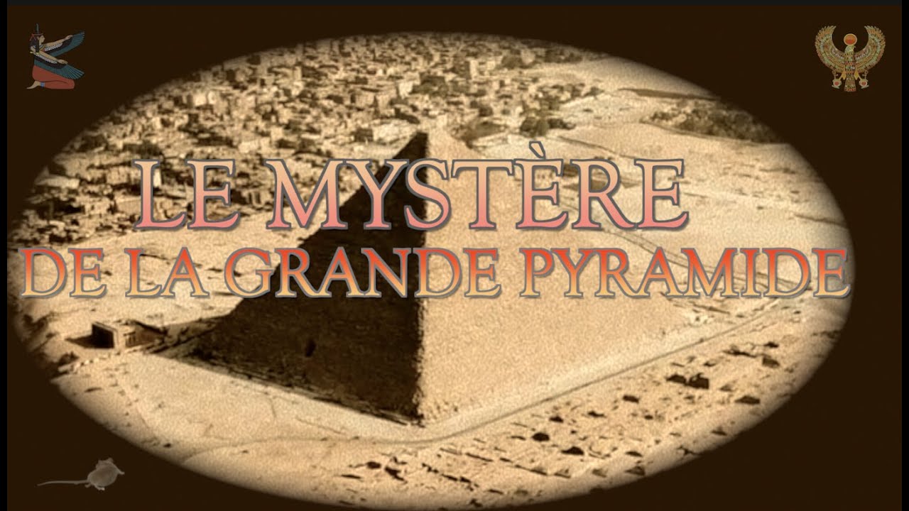 LE MYSTÈRE DE LA GRANDE PYRAMIDE - YouTube