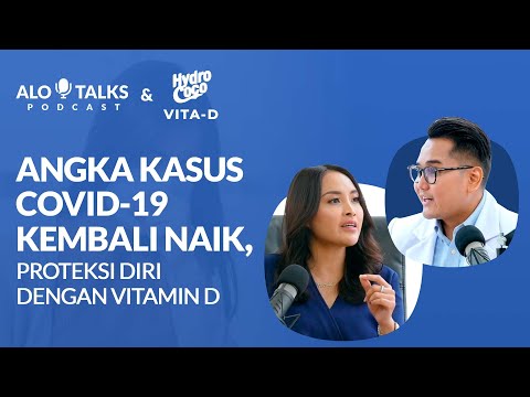 AloTalks #13 - Angka Kasus COVID-19 Kembali Naik, Proteksi Diri dengan Vitamin D