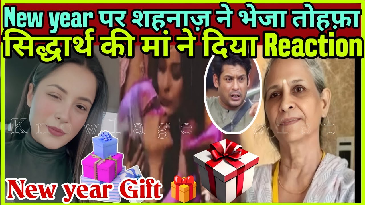 शहनाज़ ने भेजा सिद्धार्थ की मां को New year Gift Shehnaaz sent gift to Siddharth's mother ...