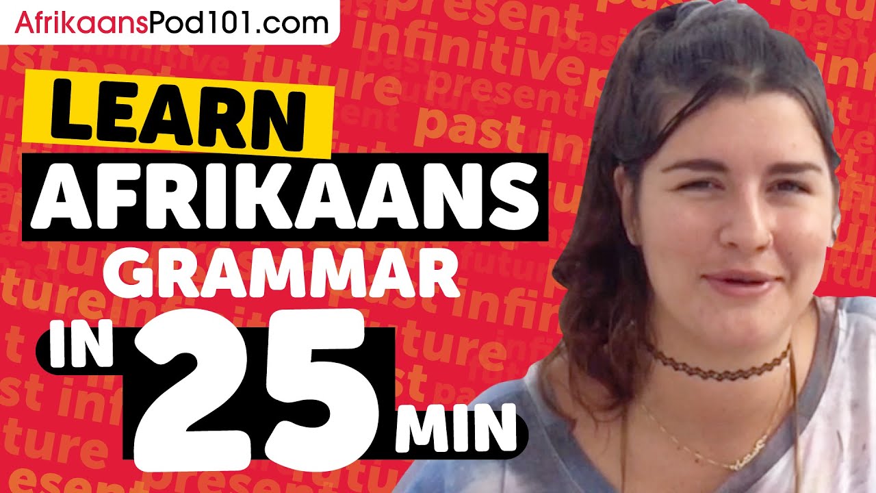 Learn Afrikaans Grammar in 25 Minutes - ALL the Basics Beginners Need ...