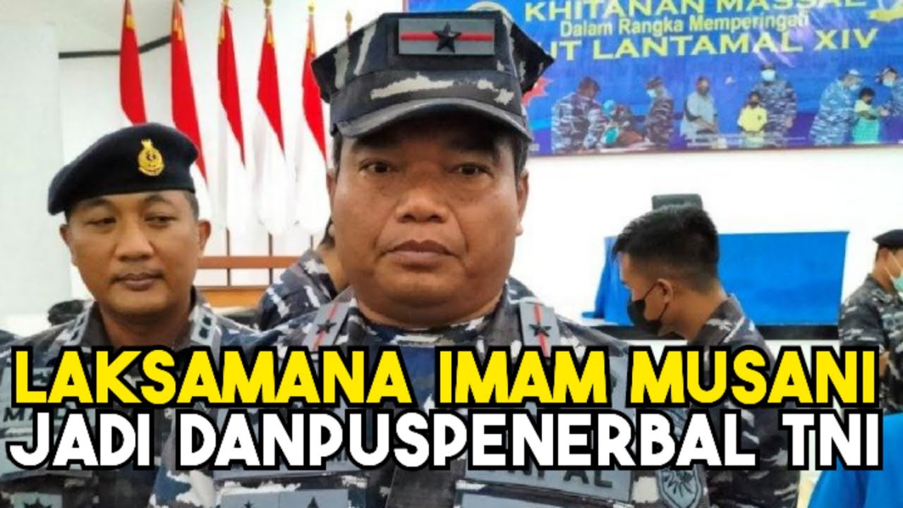Profil Laksamana Pertama TNI Imam Musani Jabat Danpuspenerbal TNI - YouTube