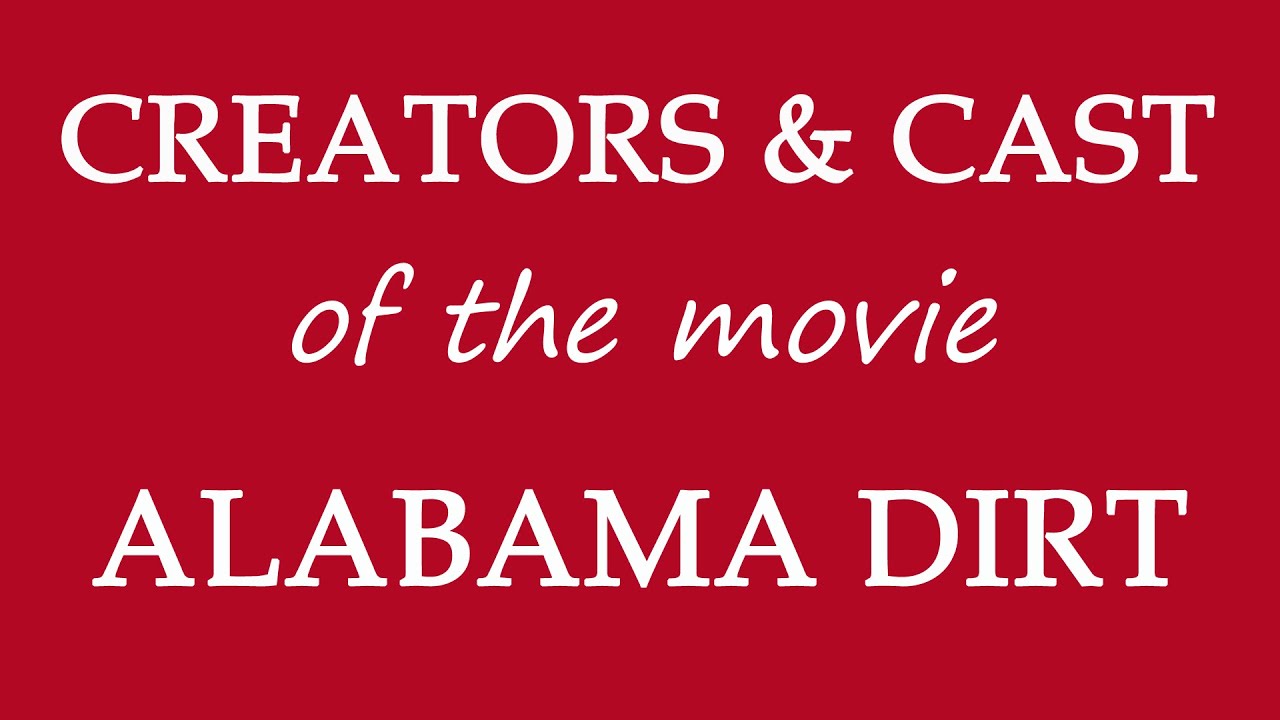 Who is responsible for making the film Alabama Dirt (2018)? - YouTube