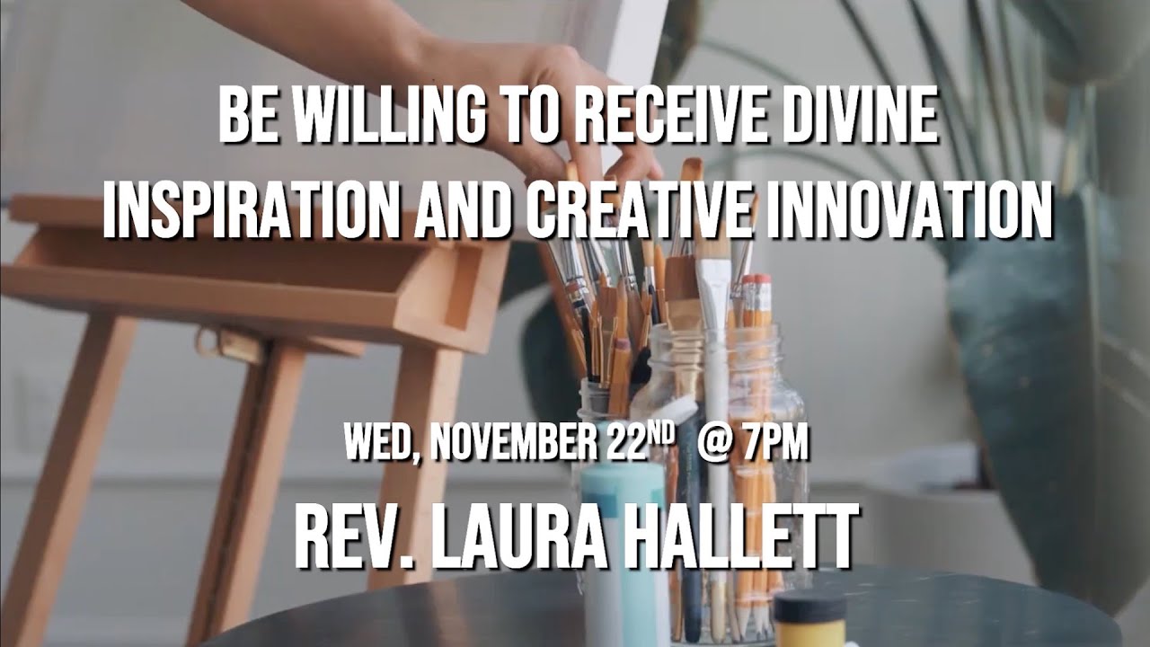 "Be Willing To Receive Divine Inspiration and Creative Innovation" Rev ...